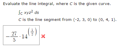 Solved Evaluate the line integral, where C is the given | Chegg.com