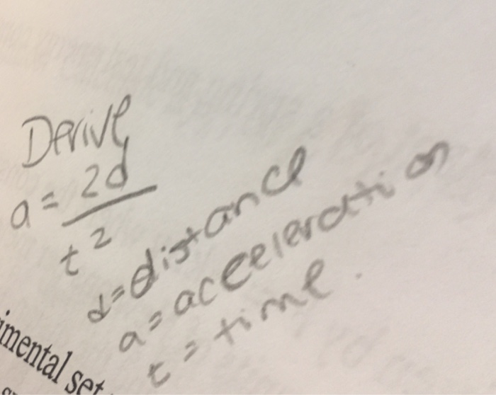 Solved Derive a = 2d/t^2 d = distance a = acceleration t | Chegg.com
