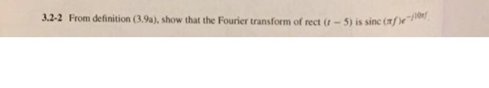 Solved From definition ( 3.9a), show that the Fourier | Chegg.com