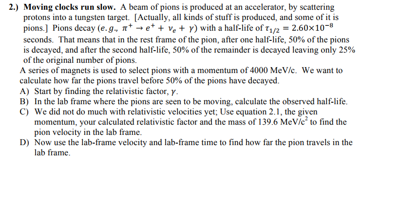Solved 2.) Moving clocks run slow. A beam of pions is | Chegg.com