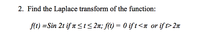 Solved Find the Laplace transform of the function: f(t) = | Chegg.com