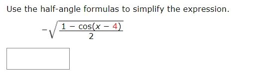Solved Use the half-angle formulas to simplify the | Chegg.com
