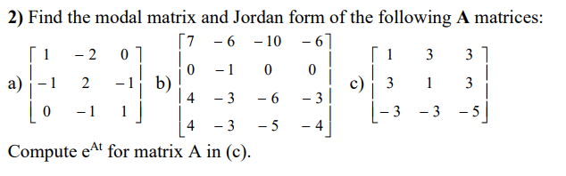 Solved 2) Find the modal matrix and Jordan form of the | Chegg.com