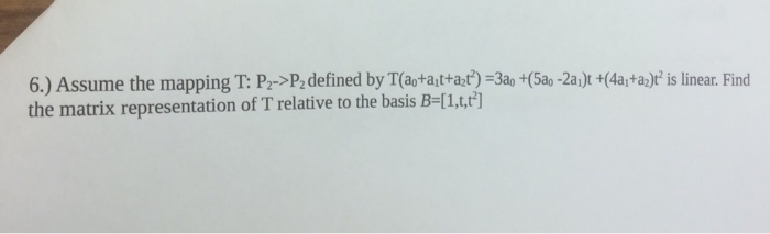 Solved 6.) Assume the mapping T: P2 -> P2 defined byis | Chegg.com