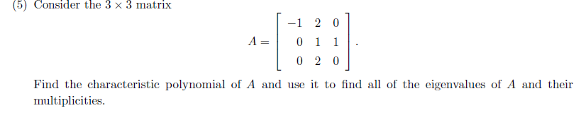 Solved 5) Consider the 3 x 3 matrix -1 2 0 A-| 011 Find the | Chegg.com