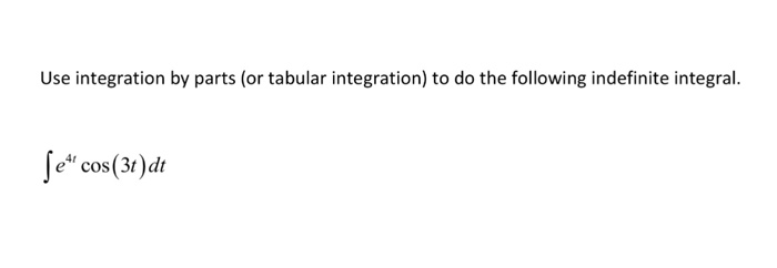 Solved Use integration by parts (or tabular integration) to | Chegg.com