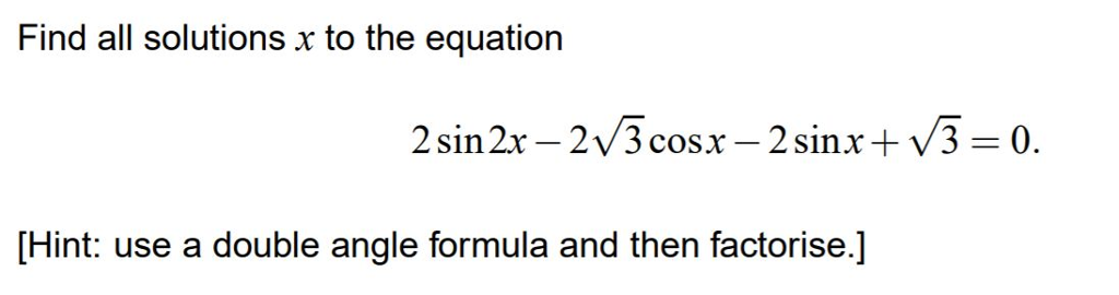 Solved Find all solutions x to the equation 2 sin2x-2V3 coSx | Chegg.com Solved Find all solutions x to the equation 2 sin2x-2V3 coSx | Chegg.com