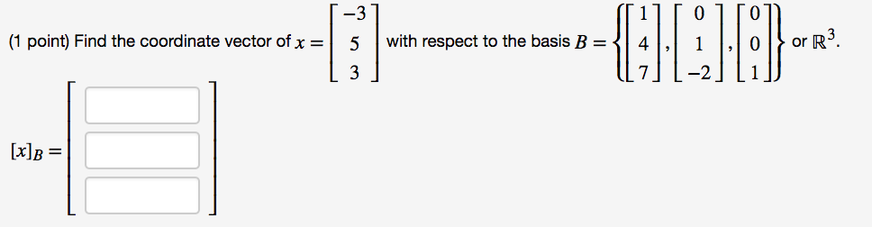 Solved Find the coordinate vector of x = [-3 5 3] with | Chegg.com