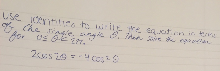 Solved Use identities to write the equation in terms of the | Chegg.com