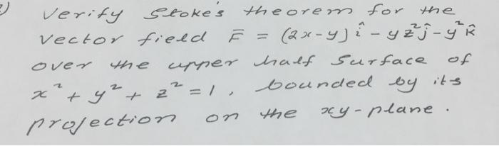 Solved Verify stokes theorem for the vector field F = (2x - | Chegg.com