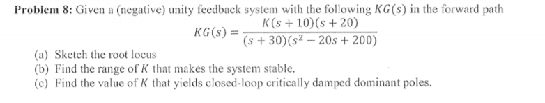 Solved Given a (negative) unity feedback system with the | Chegg.com