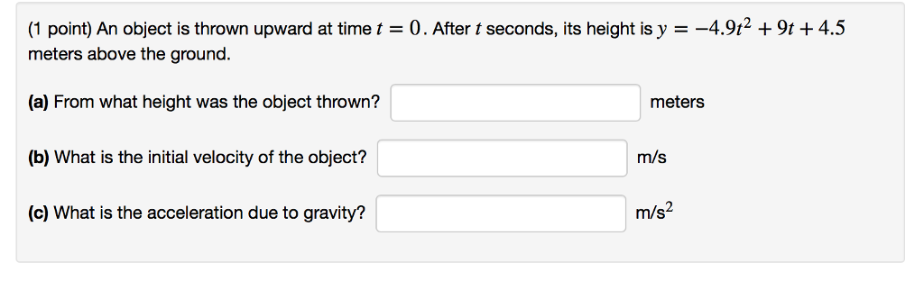 Solved (1 point) An object is thrown upward at time t = 0 . | Chegg.com