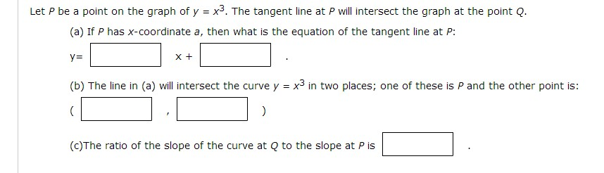 Solved Let P be a point on the graph of y = x3. The tangent | Chegg.com Solved Let P be a point on the graph of y = x3. The tangent | Chegg.com