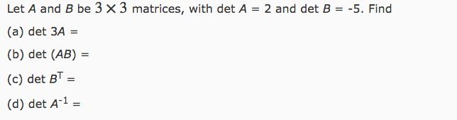 Solved Let A and B be 3 x3 matrices, with det A 2 and det B | Chegg.com