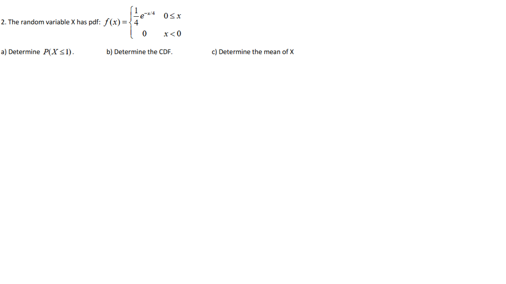 Solved 2. The random variable X has pdf: f(x) = 4 a) | Chegg.com