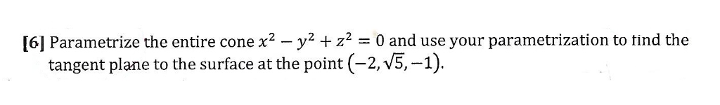Solved Parametrize the entire cone x^2 - y^2 + z^2 = 0 and | Chegg.com