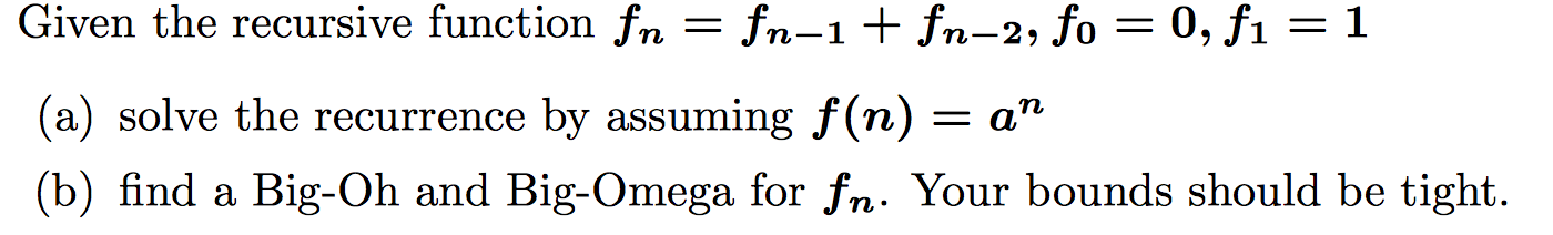 Solved Given the recursive function fn = fn?1 + fn?2, f0 = | Chegg.com