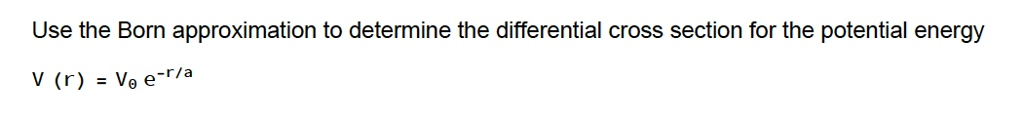 Solved Use the Born approximation to determine the | Chegg.com