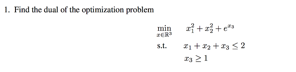 Solved 1. Find the dual of the optimization problem CER3 | Chegg.com