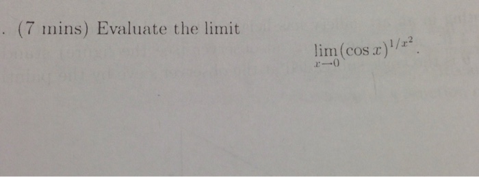 Solved Evaluate the limit lim x tends to 0 (cos x) ^1/x^2 | Chegg.com