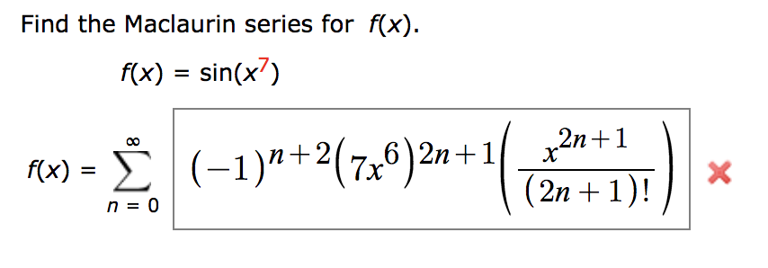 Solved Find the Maclaurin series for f(x) f(x) = sin(x 7) | Chegg.com