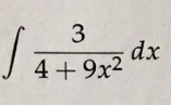 Solved Integral 3/4 + 9x^2 dx | Chegg.com