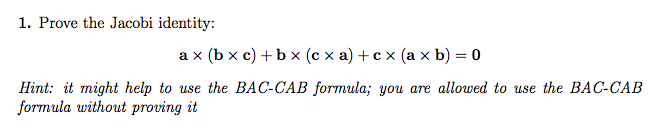 Solved Prove the Jacobi identity: a times (b times c) + b | Chegg.com