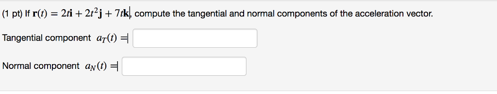 Solved If r(t) = 2 ti + 2 t^2j + 7tk, compute the tangential | Chegg.com