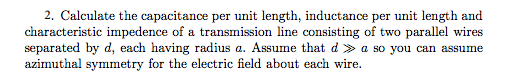 Solved 2. Calculate the capacitance per unit length, | Chegg.com