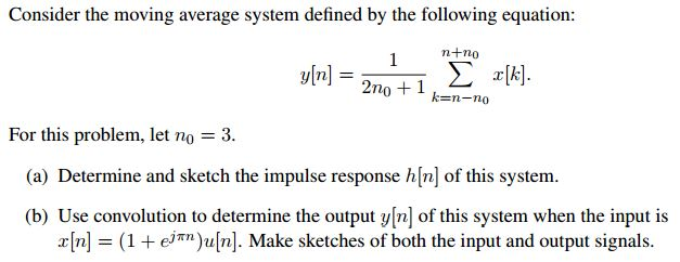 Solved Consider the moving average system defined by the | Chegg.com