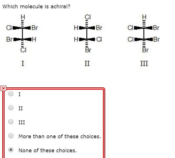 Solved Which molecule is achiral Cl Br Br Cl Br O More than | Chegg.com