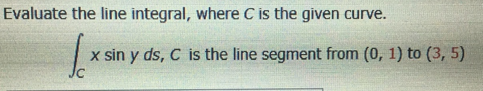 Solved Evaluate the line integral, where C is the given | Chegg.com