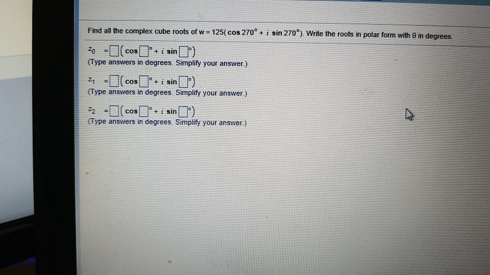 Solved Find all the complex cube roots of w 125( cos 270+ i | Chegg.com