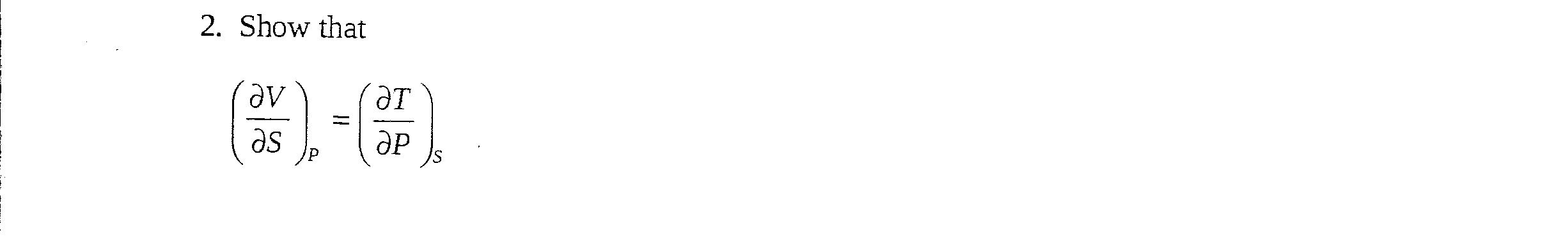 Solved Show that (delta V /delta s)p = (delta T/delta P)s | Chegg.com