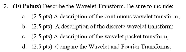 Solved Describe the Wavelet Transform. Be sure to include: | Chegg.com