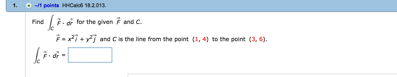 Solved Find integrate C f . dr for the given f and C. F = | Chegg.com Solved Find integrate C f . dr for the given f and C. F = | Chegg.com