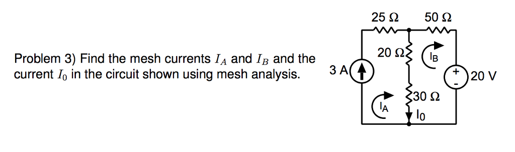 Solved 25 Ω 50 Ω Problem 3) Find the mesh currents IA and IB | Chegg.com