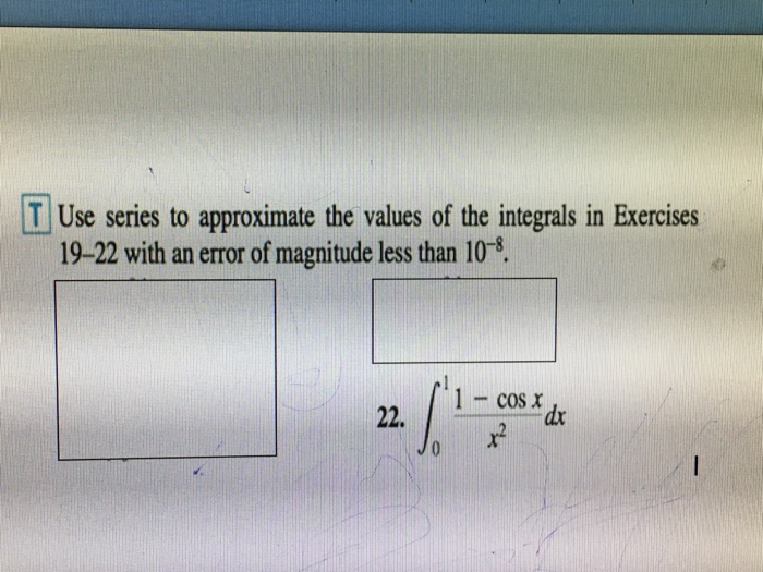 Solved Use series to approximate the values of the integrals | Chegg.com