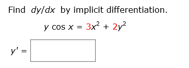 Solved Find dy/dx by implicit differentiation. y cos x = | Chegg.com