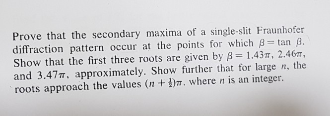 Solved Prove that the secondary maxima of a single-slit | Chegg.com