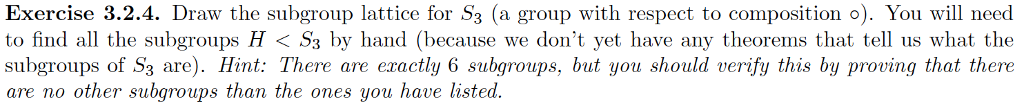 Solved Exercise 3.2.4. Draw the subgroup lattice for S3 (a | Chegg.com