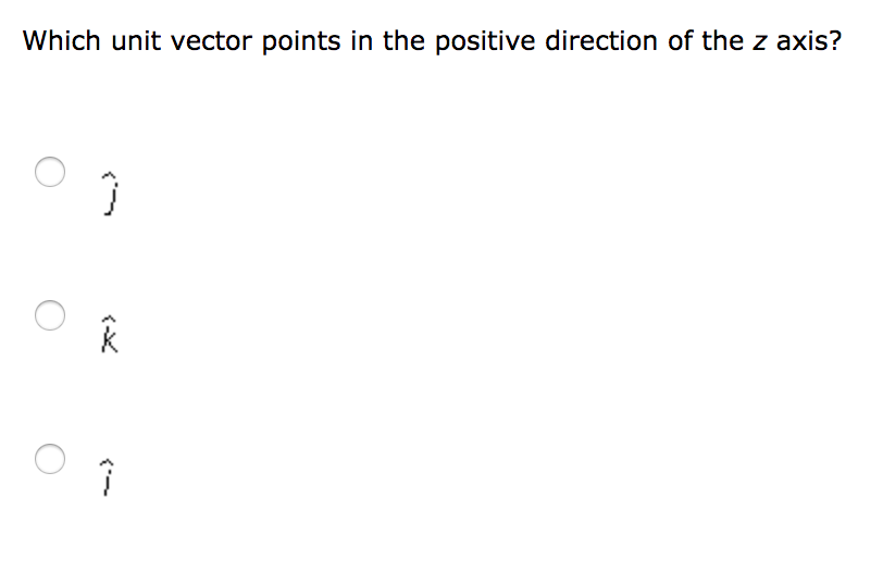Solved Which unit vector points in the positive direction of | Chegg.com