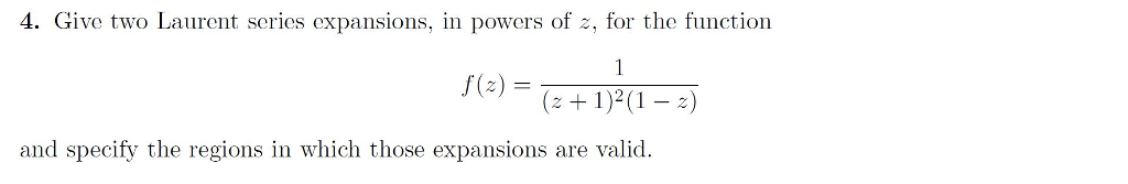 Solved 4. Give two Laurent series expansions, in powers of | Chegg.com
