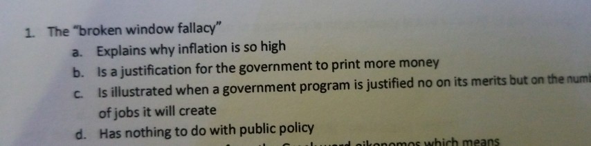 Solved 1. The "broken window fallacy" a. Explains why | Chegg.com
