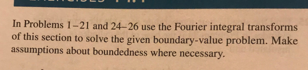 Solved In Problems 1-21 and 24-26 use the Fourier integral | Chegg.com