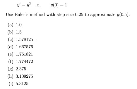 Solved y' = y^2 - x, y(0) = 1 Use Euler's method with step | Chegg.com