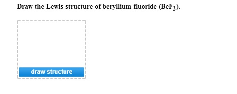 Solved Draw the Lewis structure of beryllium fluoride | Chegg.com