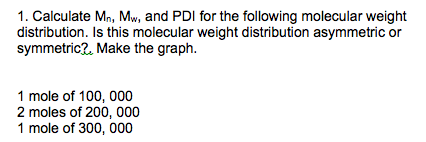 Solved 1. Calculate Mn, Mw, and PDI for the following | Chegg.com