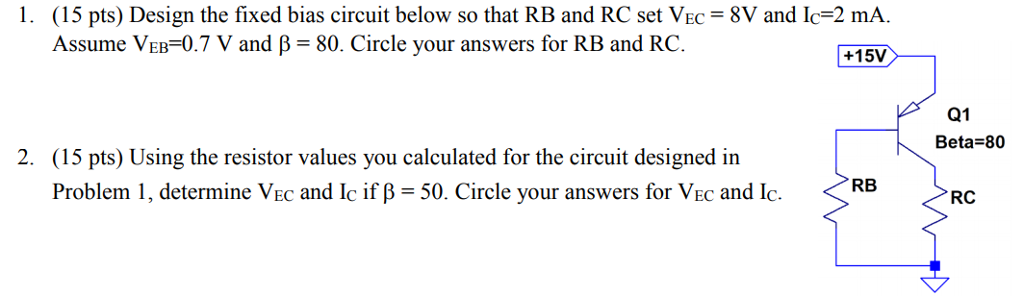 Solved (15 pts) Design the fixed bias circuit below so that | Chegg.com