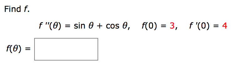Solved Find f. f?(theta) = sin theta + cos theta, f(0) = 3, | Chegg.com